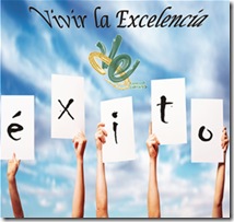 Vivir la Excelencia!!!: Éxito: Un Estilo de Vida – Parte 1.
